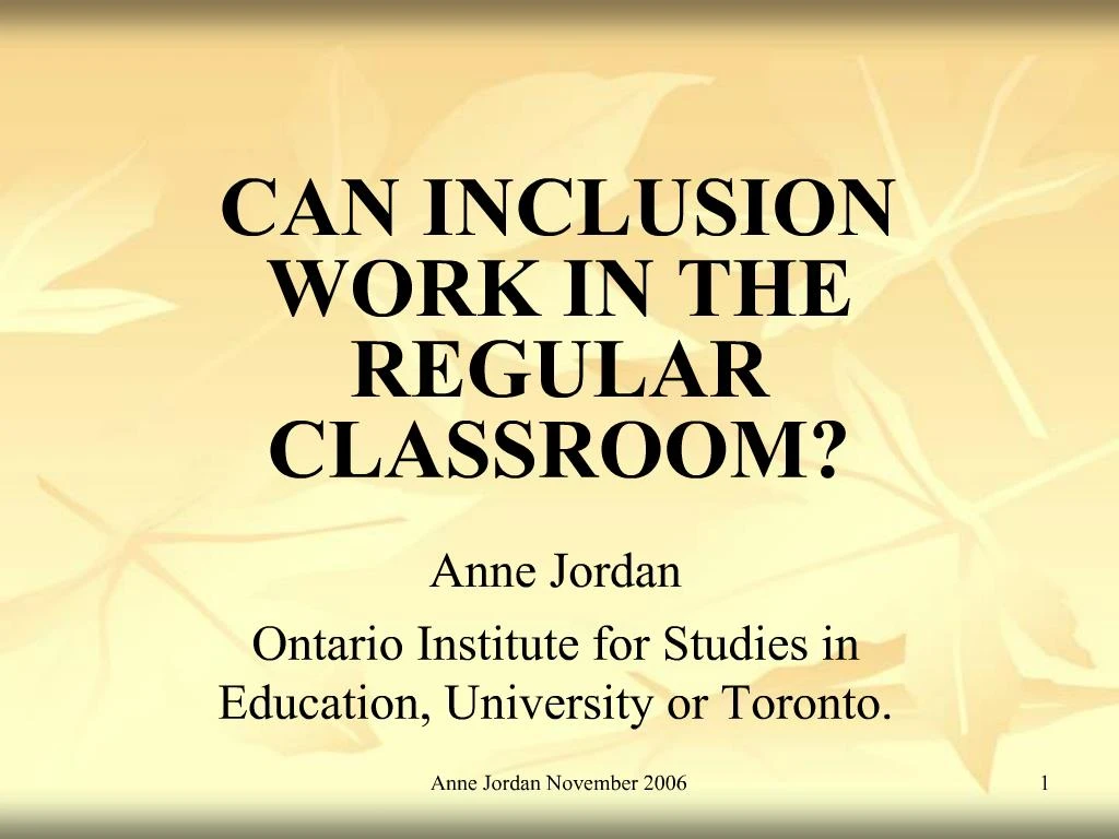 PPT - CAN INCLUSION WORK IN THE REGULAR CLASSROOM PowerPoint ...