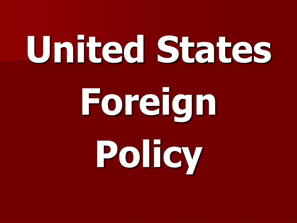 PPT - United States Foreign Policy PowerPoint Presentation, free ...