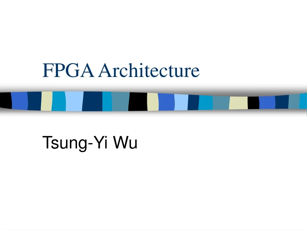 PPT - FPGA Architecture PowerPoint Presentation, free download - ID:395545