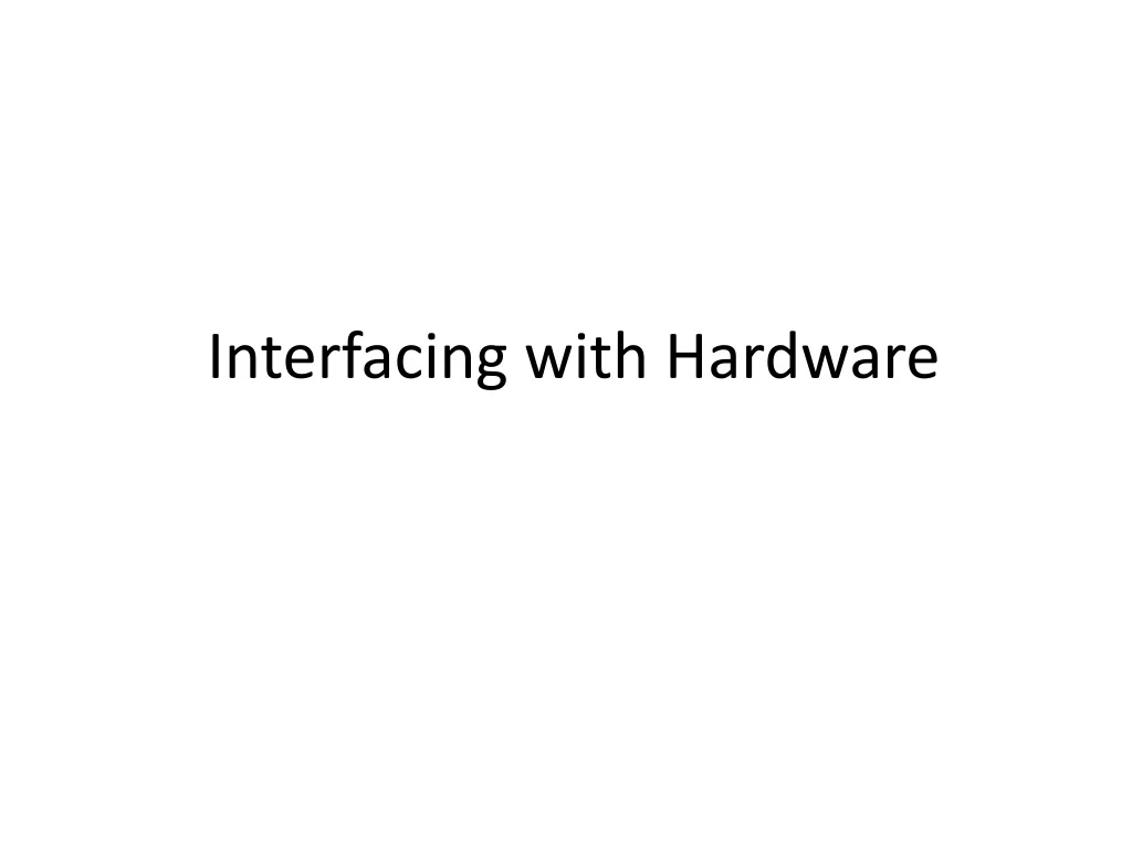 PPT - Interfacing with Hardware PowerPoint Presentation, free download ...