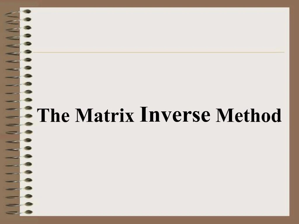 PPT - The Matrix Inverse Method PowerPoint Presentation, free download ...