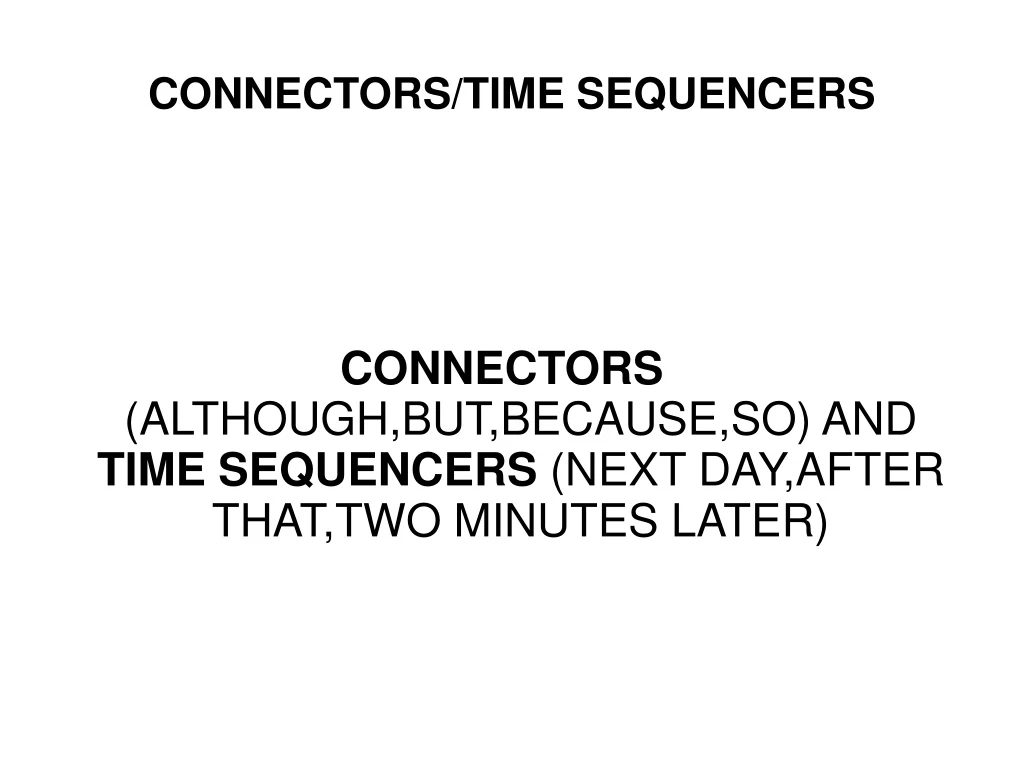 PPT - CONNECTORS/TIME SEQUENCERS PowerPoint Presentation, free download - ID:400885