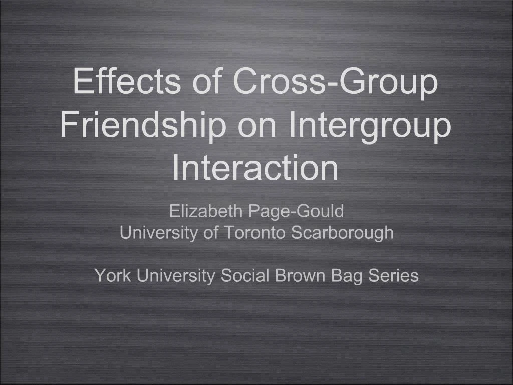 PPT - Effects of Cross-Group Friendship on Intergroup Interaction ...