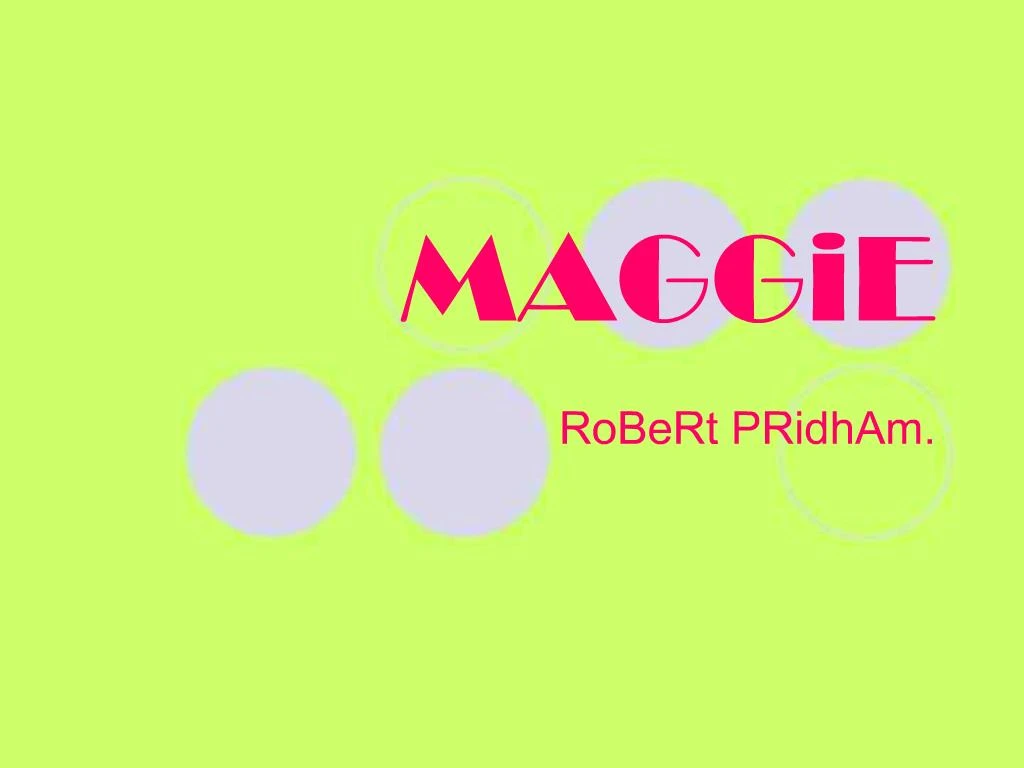 PPT - MAGGiE PowerPoint Presentation, free download - ID:409311