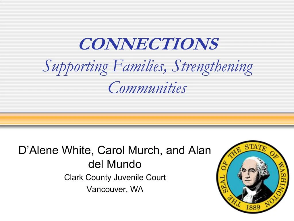 PPT - CONNECTIONS Supporting Families, Strengthening Communities ...