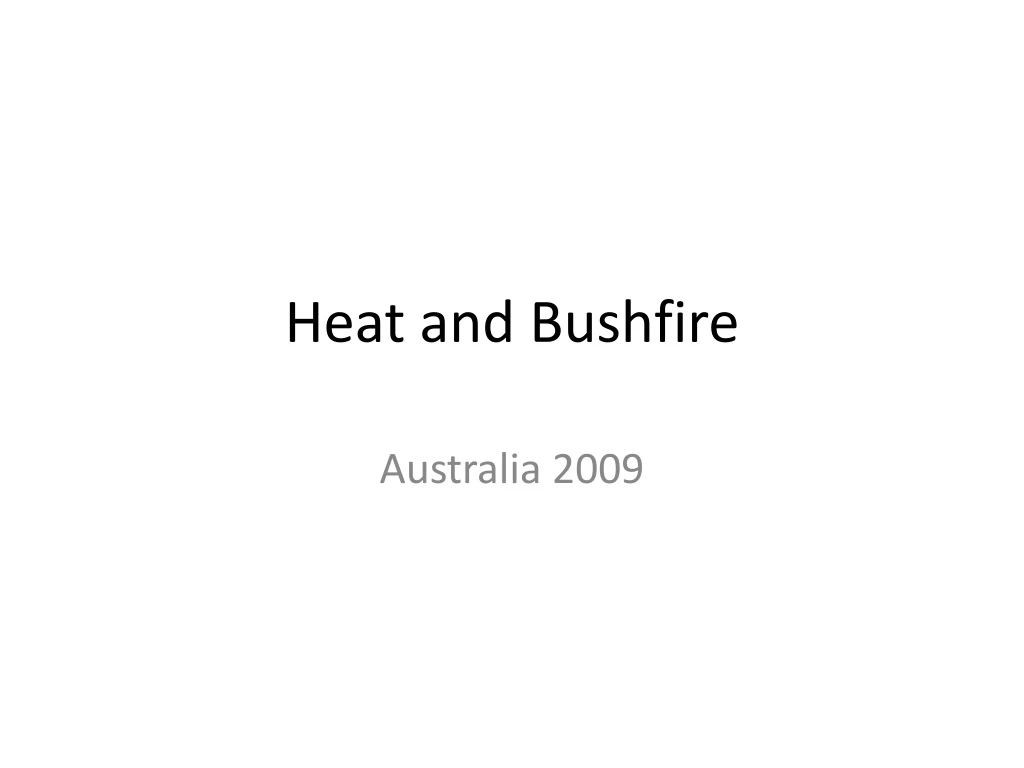 PPT - Heat and Bushfire PowerPoint Presentation, free download - ID:412623