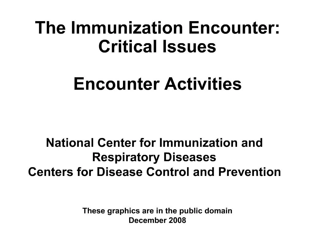 PPT - The Immunization Encounter: Critical Issues Encounter Activities ...