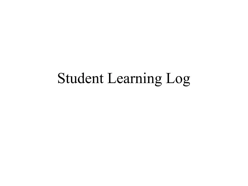 PPT - Student Learning Log PowerPoint Presentation, free download - ID ...