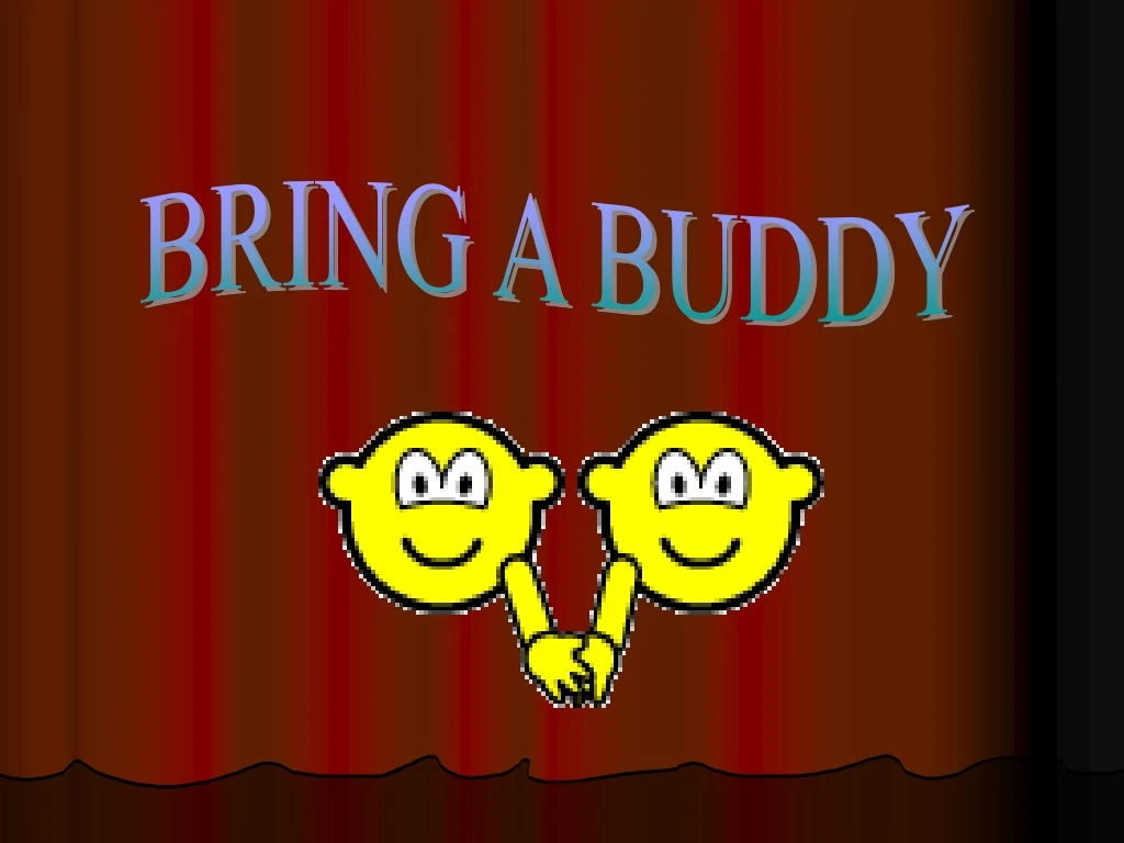PPT - BRING A BUDDY PowerPoint Presentation, free download - ID:424848