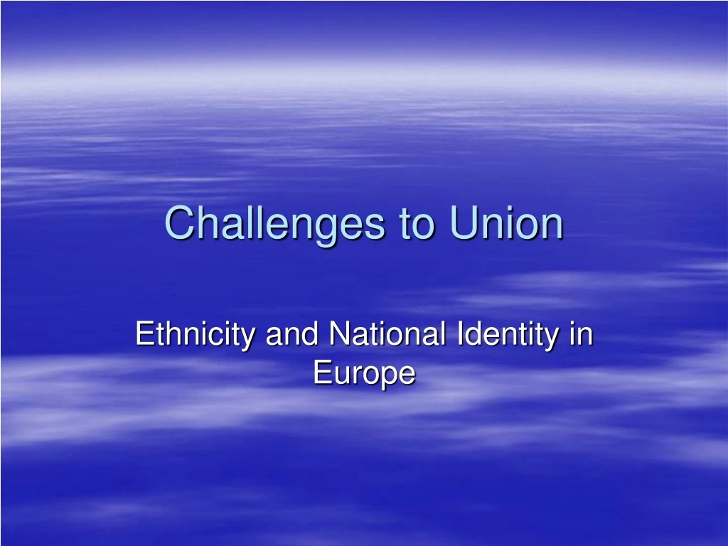 PPT - Challenges to Union PowerPoint Presentation, free download - ID ...