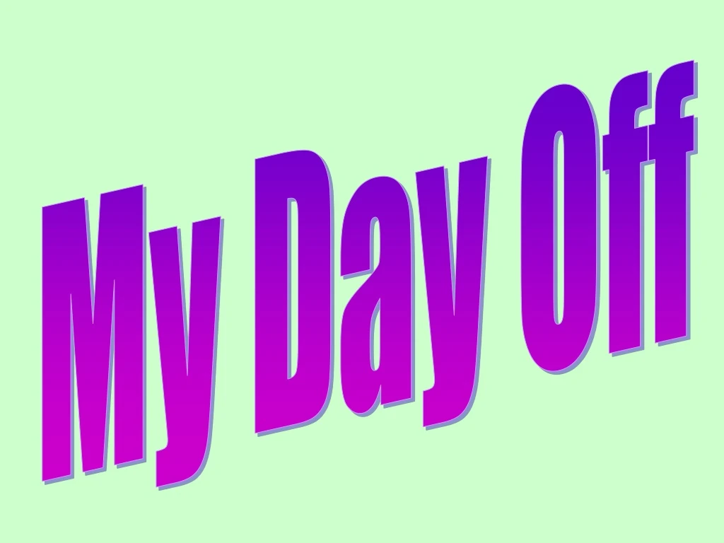 PPT - My Day Off PowerPoint Presentation, free download - ID:428365