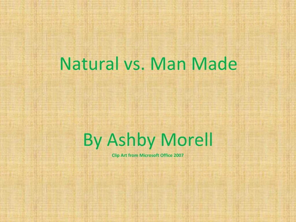 PPT - Natural vs. Man Made PowerPoint Presentation, free download - ID ...