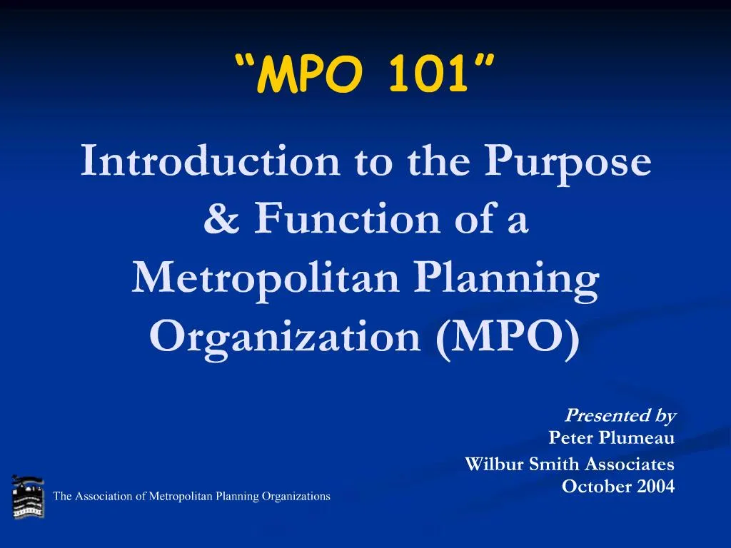 PPT - MPO 101 Introduction to the Purpose Function of a Metropolitan ...