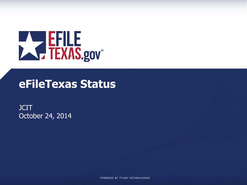 PPT - eFileTexas Status JCIT October 24, 2014 PowerPoint Presentation ...