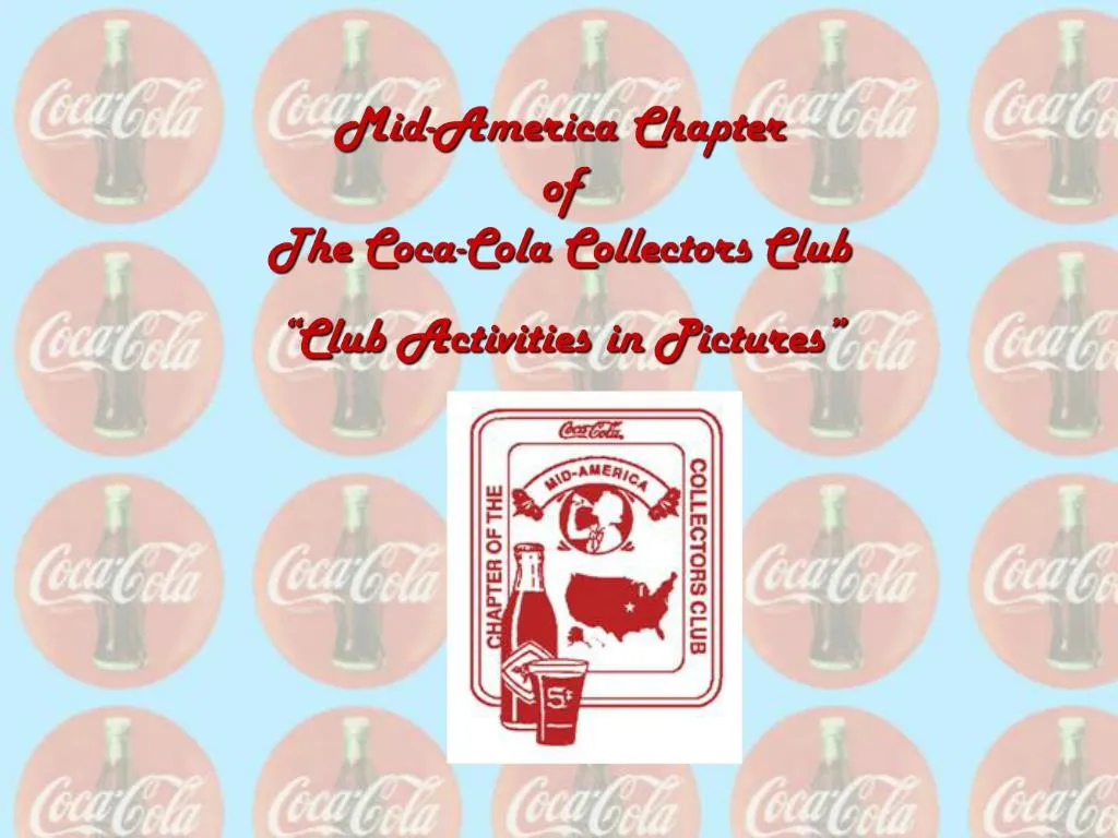 PPT - Mid-America Chapter of The Coca-Cola Collectors Club Club ...
