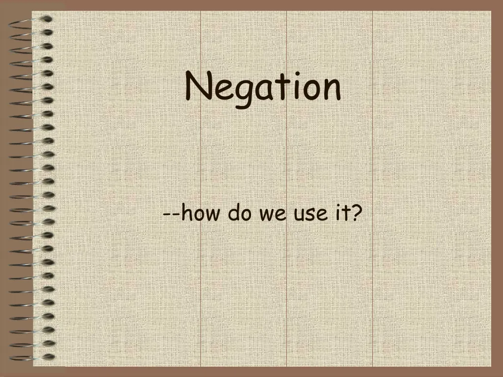 PPT - Negation --how do we use it? PowerPoint Presentation, free ...
