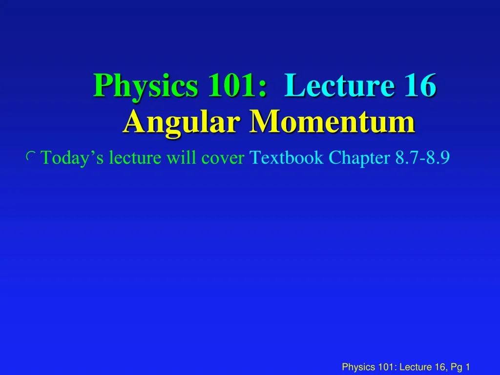 Ppt Physics 101 Lecture 16 Angular Momentum Powerpoint Presentation
