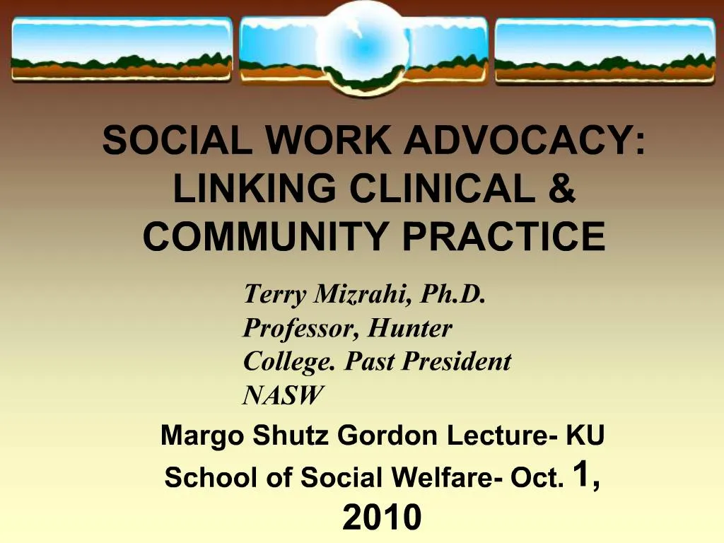 PPT - SOCIAL WORK ADVOCACY: LINKING CLINICAL COMMUNITY PRACTICE ...