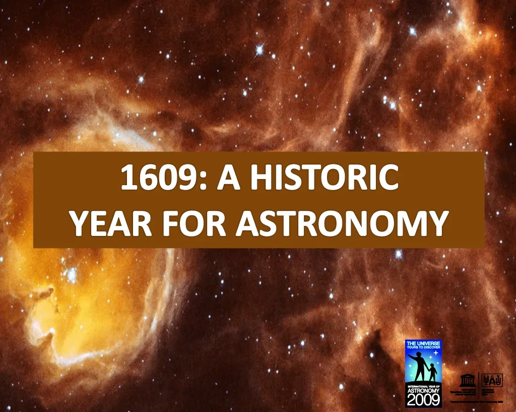 PPT - 1609 : A HISTORIC YEAR FOR ASTRONOMY PowerPoint Presentation ...
