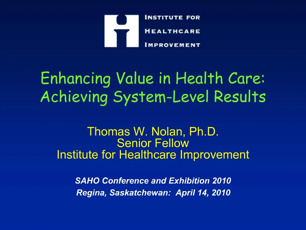 PPT - Enhancing Value in Health Care: Achieving System-Level Results ...