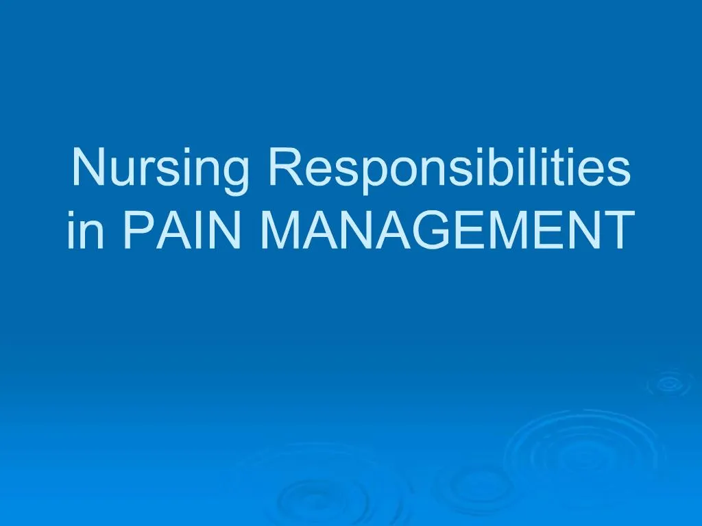 PPT - Nursing Responsibilities in PAIN MANAGEMENT PowerPoint ...
