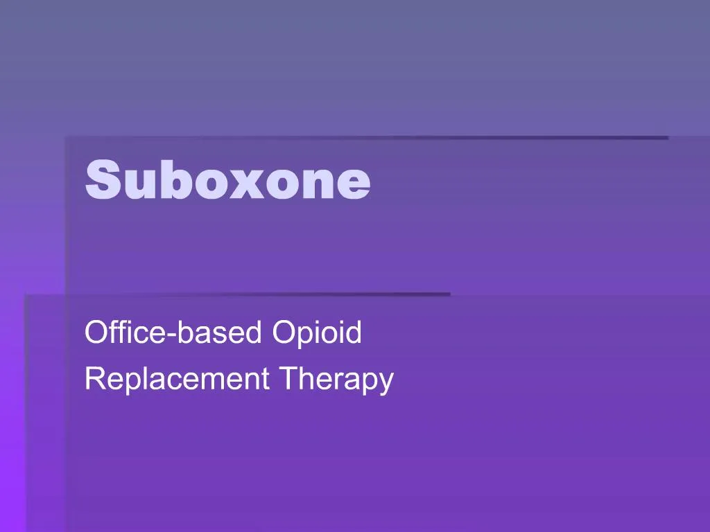 PPT - Suboxone PowerPoint Presentation, free download - ID:465703