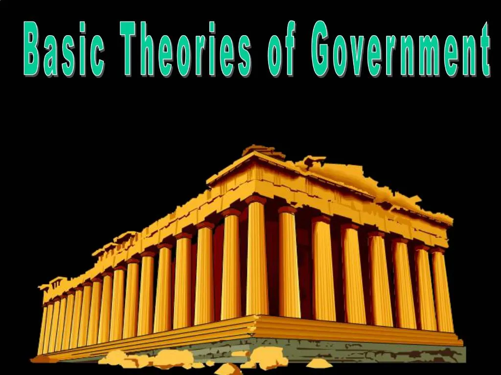 PPT - Basic Theories of Government PowerPoint Presentation, free ...