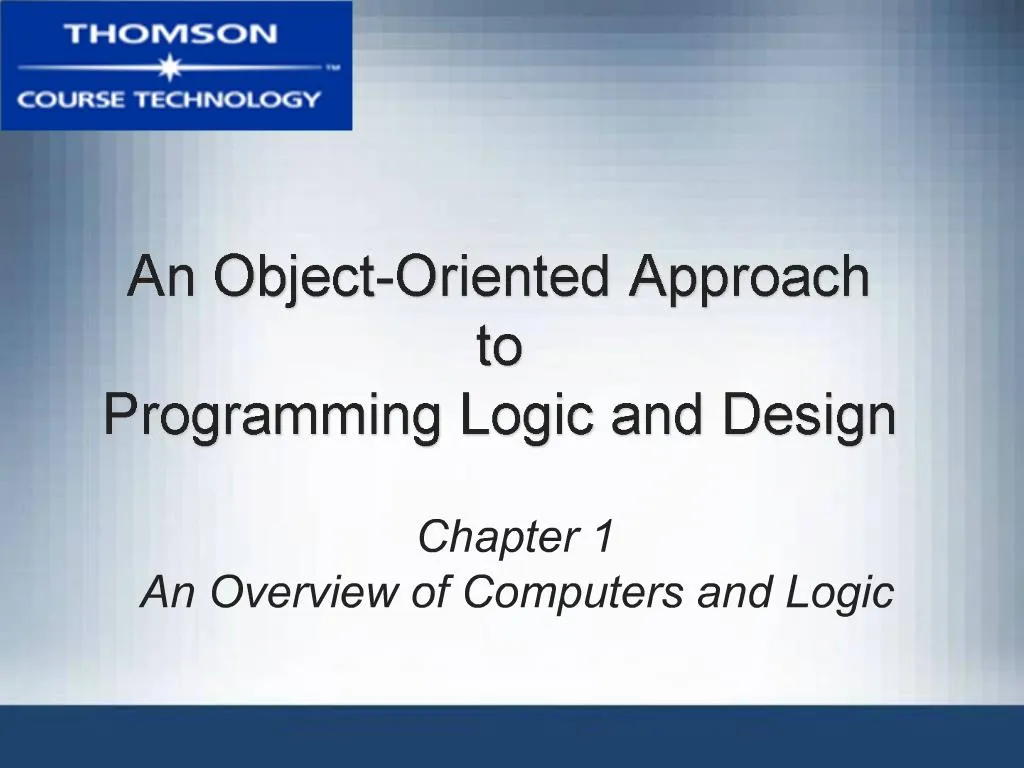 Ppt An Object Oriented Approach To Programming Logic And Design