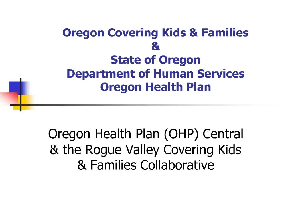 PPT - Oregon Covering Kids Families State of Oregon Department of Human ...