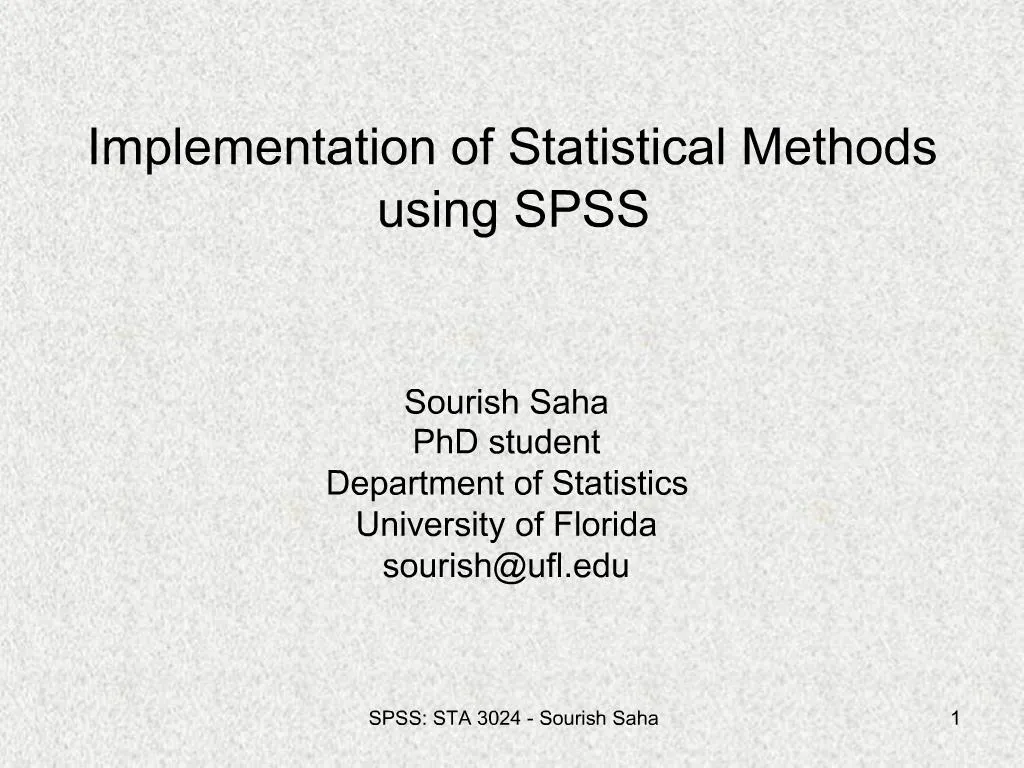 PPT - Implementation of Statistical Methods using SPSS Sourish Saha PhD ...
