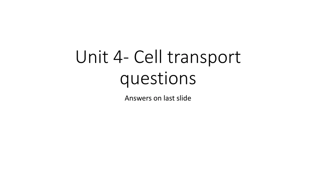 PPT - Unit 4- Cell transport questions PowerPoint Presentation, free ...