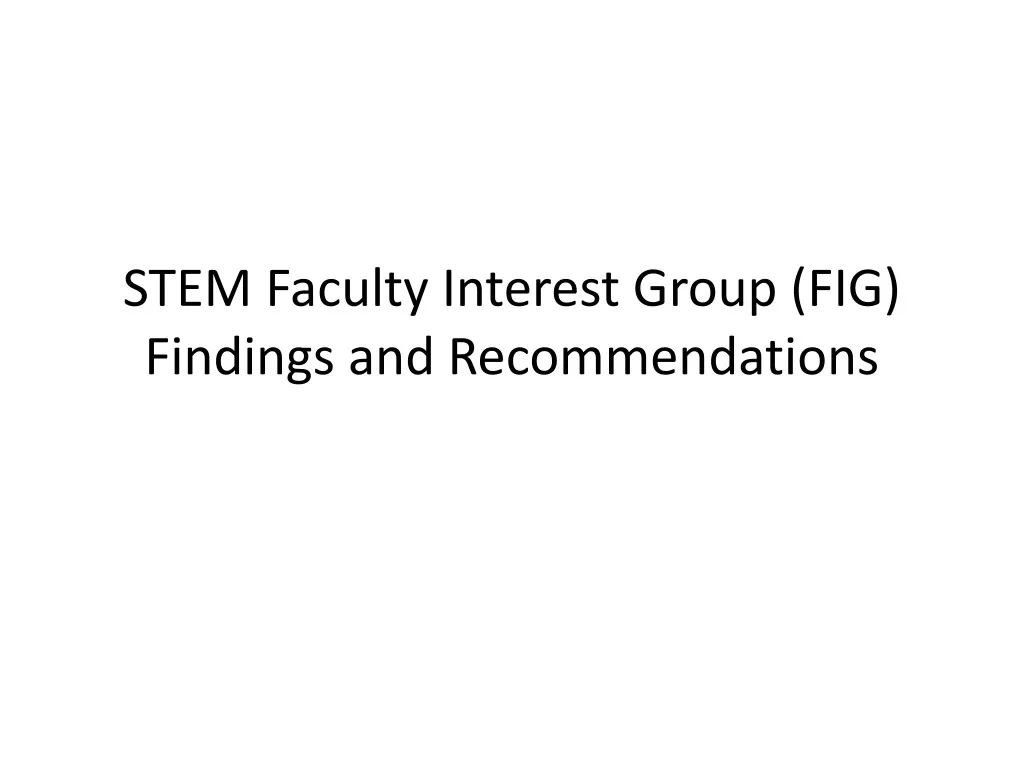 PPT - STEM Faculty Interest Group (FIG) Findings and Recommendations PowerPoint Presentation ...