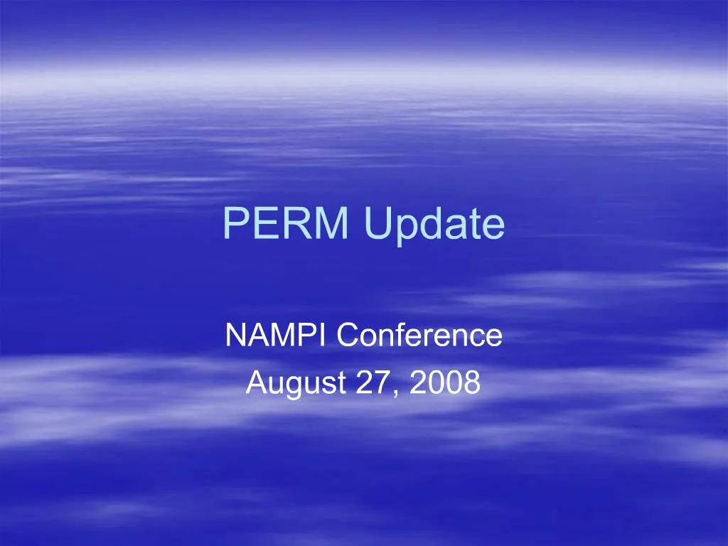 PPT - PERM Update PowerPoint Presentation, free download - ID:475609