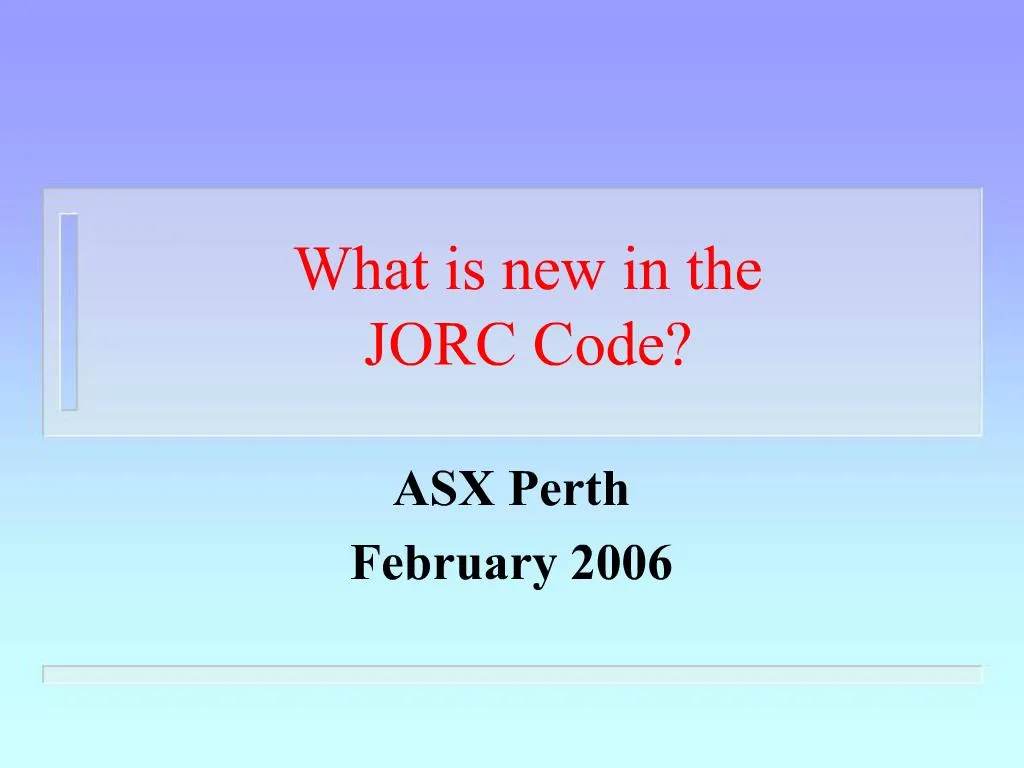 PPT - What is new in the JORC Code PowerPoint Presentation, free ...
