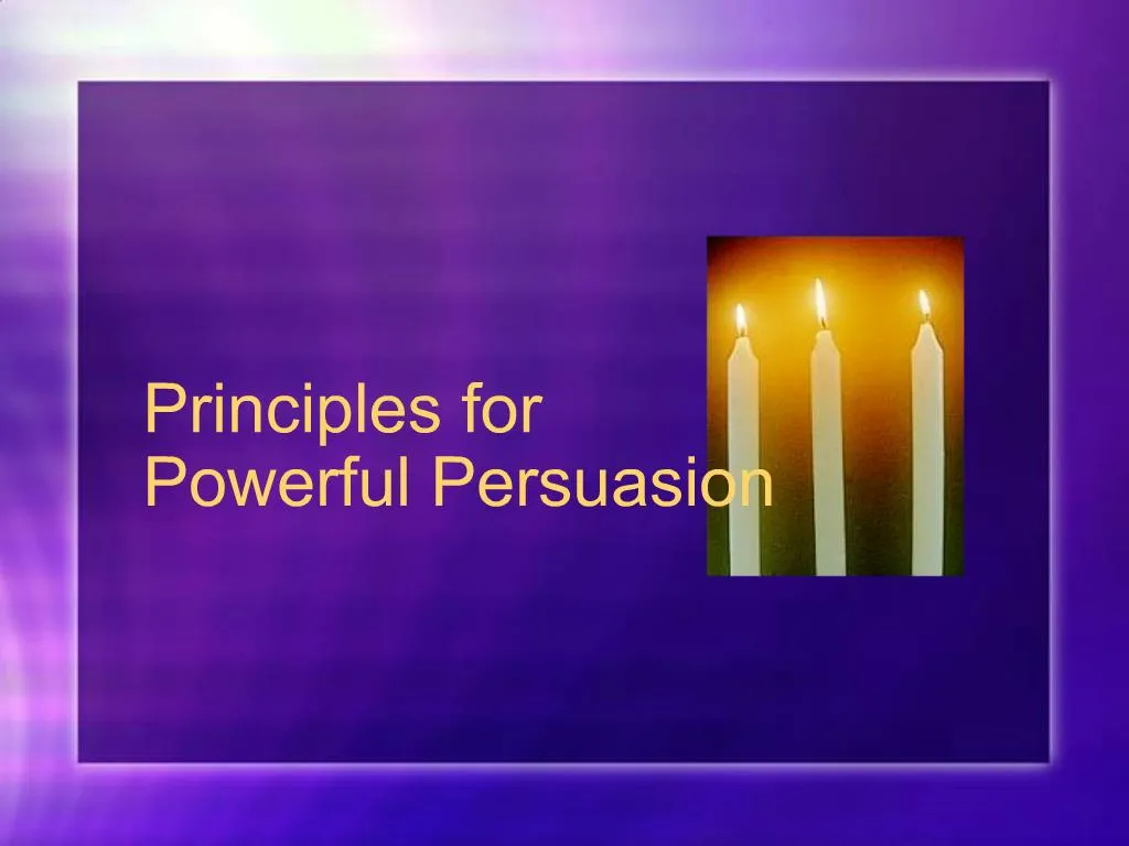 PPT - Principles for Powerful Persuasion PowerPoint Presentation, free ...