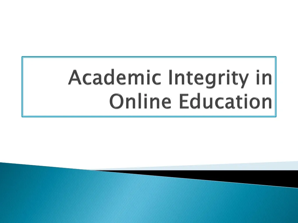 PPT - Academic Integrity in Online Education PowerPoint Presentation, free download - ID:477221
