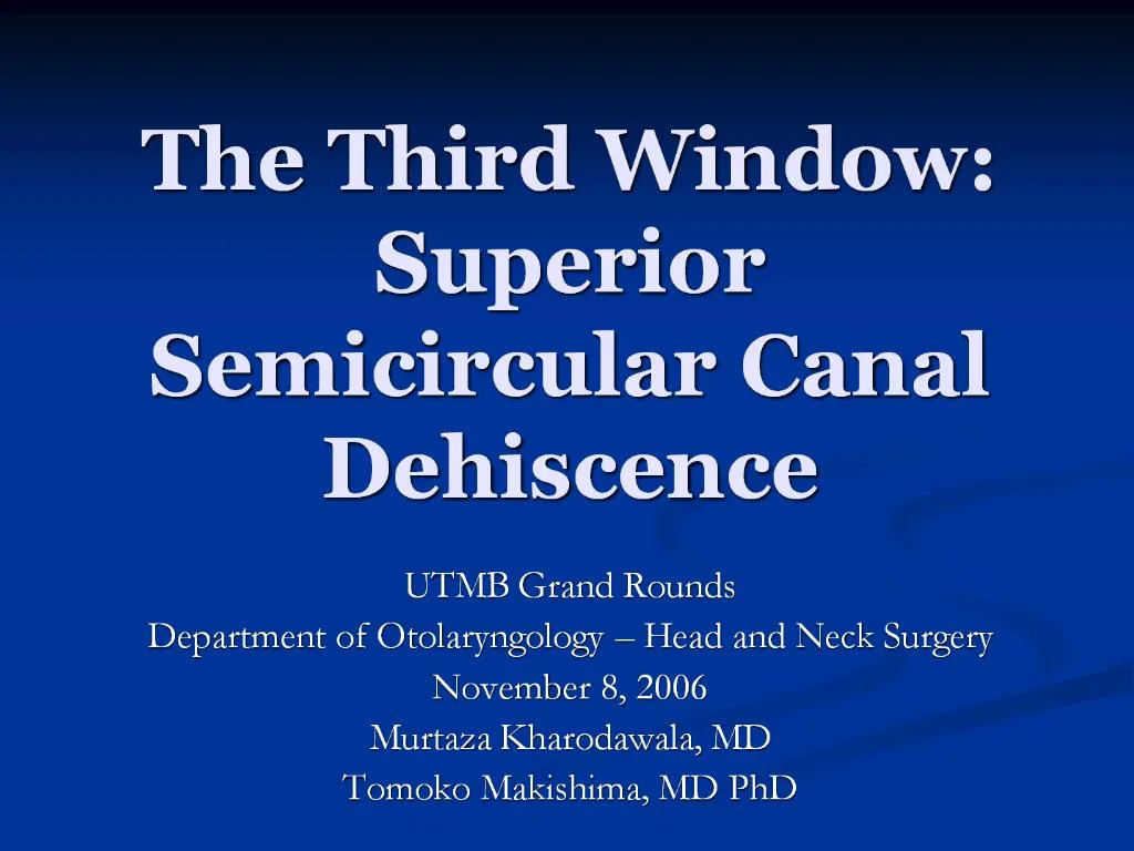 PPT - The Third Window: Superior Semicircular Canal Dehiscence ...