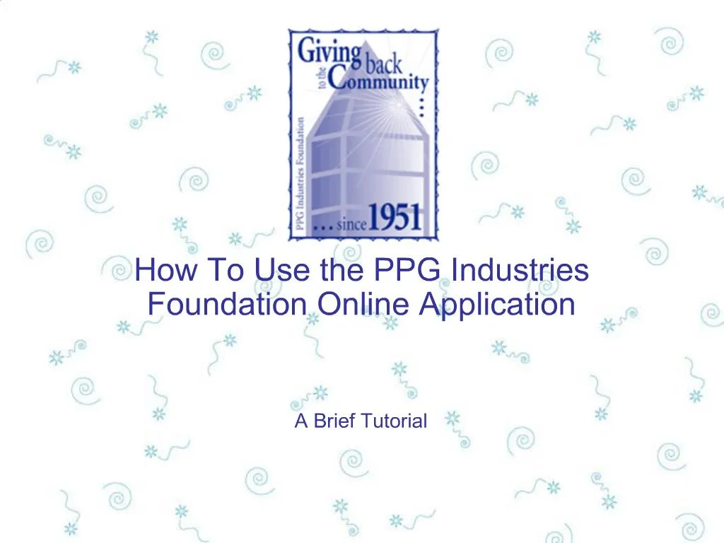 PPT - How To Use the PPG Industries Foundation Online Application A ...