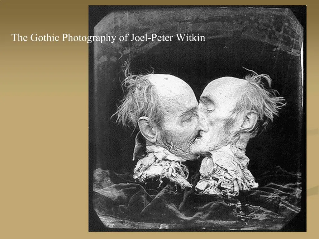 PPT - The Gothic Photography of Joel-Peter Witkin PowerPoint ...