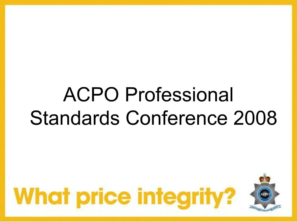 PPT - ACPO Professional Standards Conference 2008 PowerPoint ...