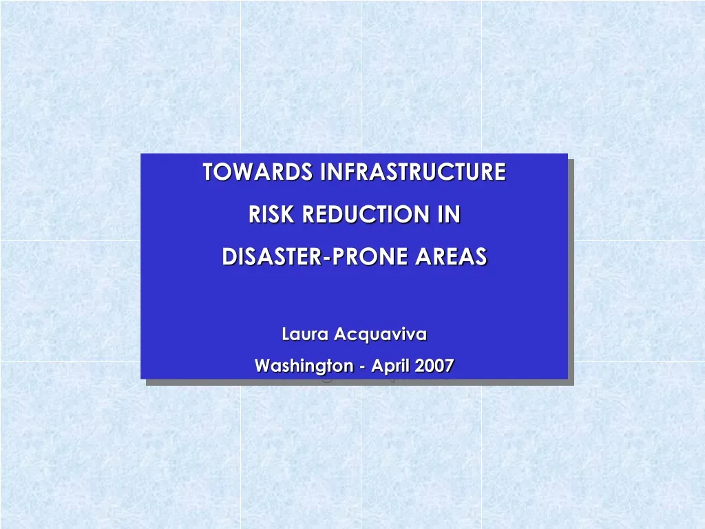 PPT - TOWARDS INFRASTRUCTURE RISK REDUCTION IN DISASTER-PRONE AREAS ...