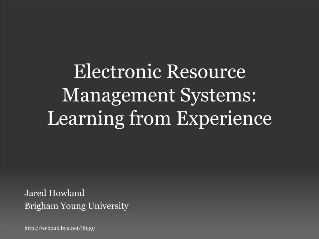 PPT - Electronic Resource Management Systems: Learning from Experience ...