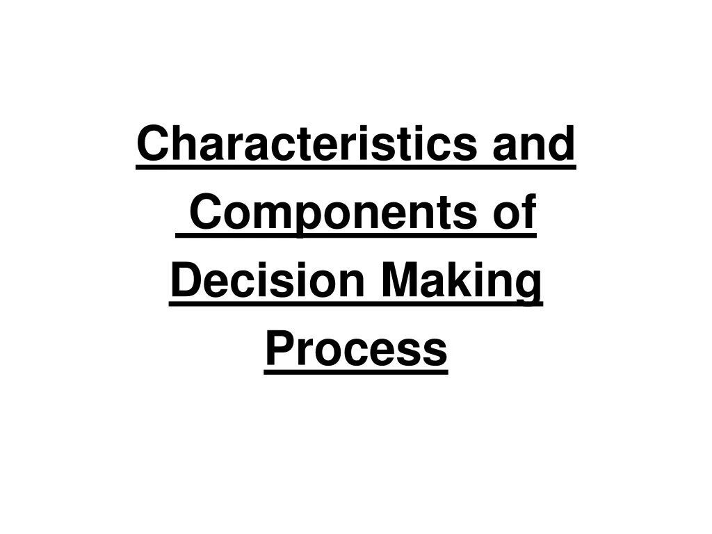 PPT - Characteristics and Components of Decision Making Process ...