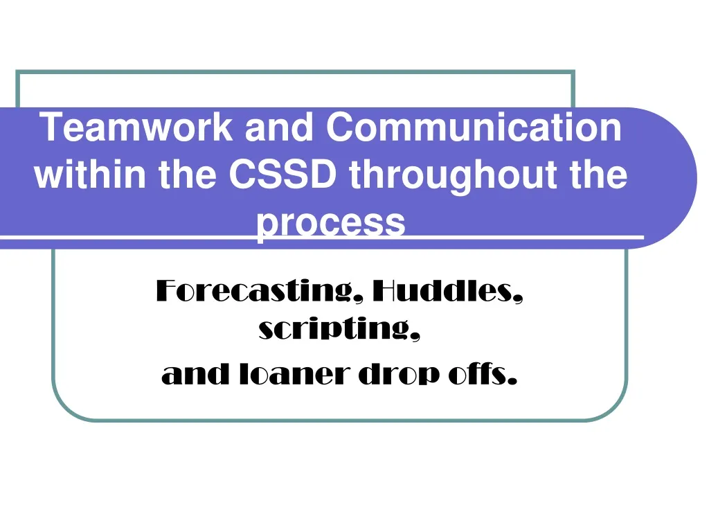 PPT - Teamwork and Communication within the CSSD throughout the process ...