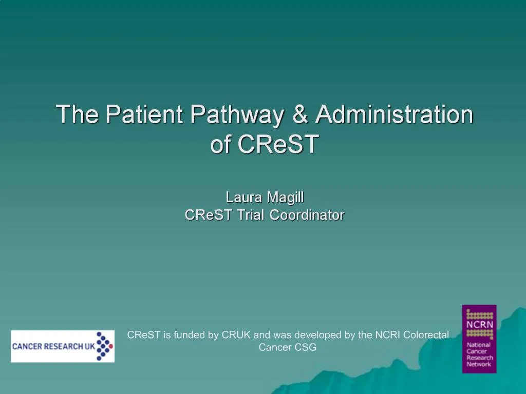 PPT - The Patient Pathway Administration of CReST Laura Magill CReST ...