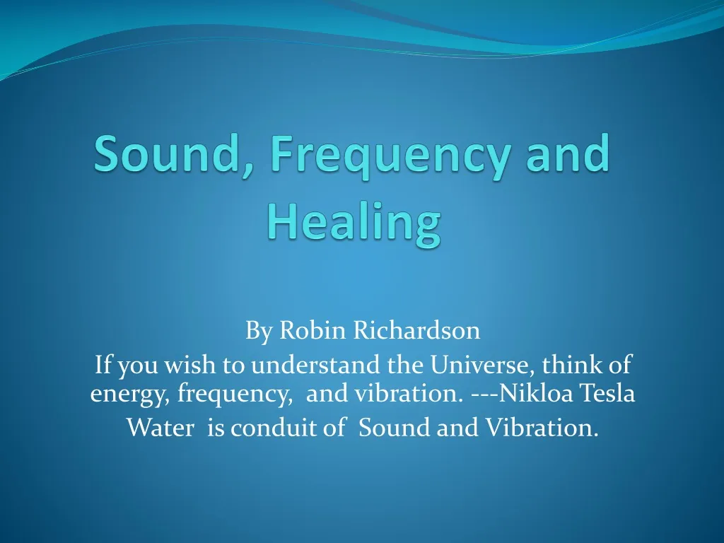 PPT - Sound, Frequency and Healing PowerPoint Presentation, free ...