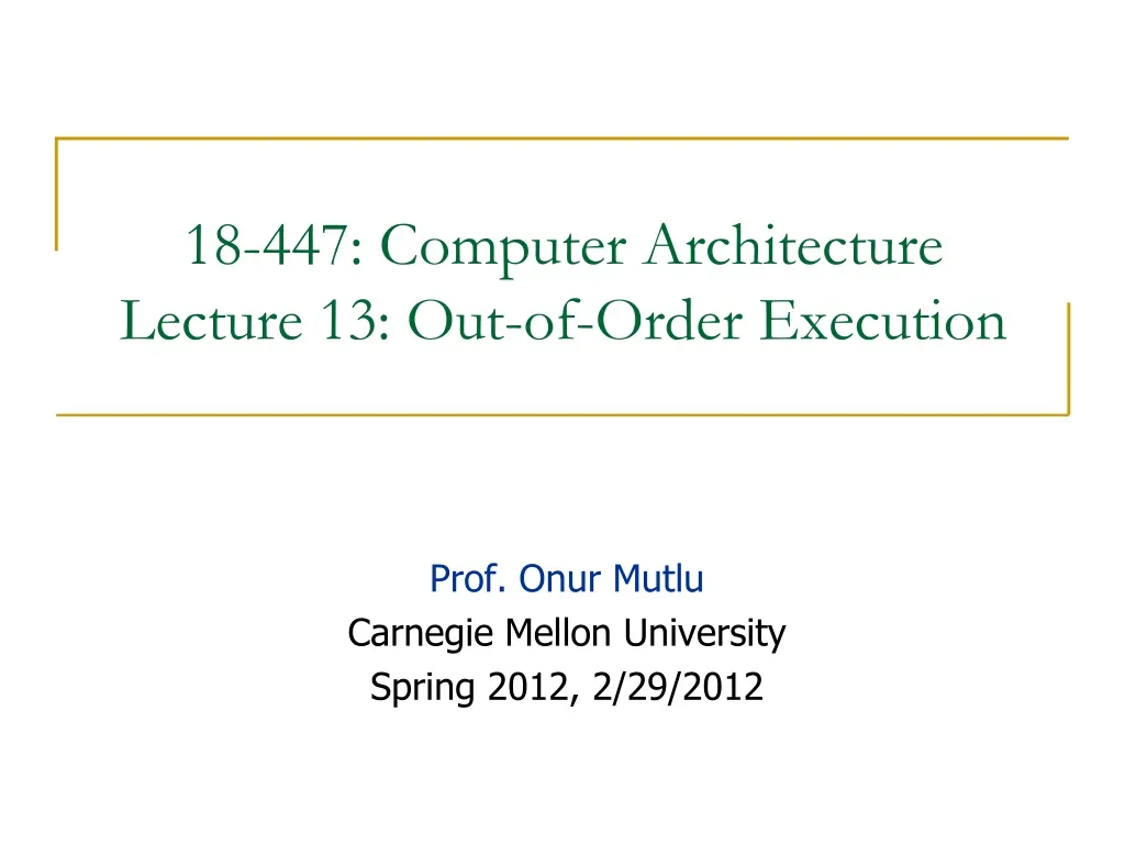 PPT - 18-447: Computer Architecture Lecture 13: Out-of-Order Execution PowerPoint Presentation ...
