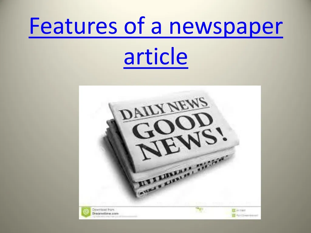 PPT - Features of a newspaper article PowerPoint Presentation, free ...