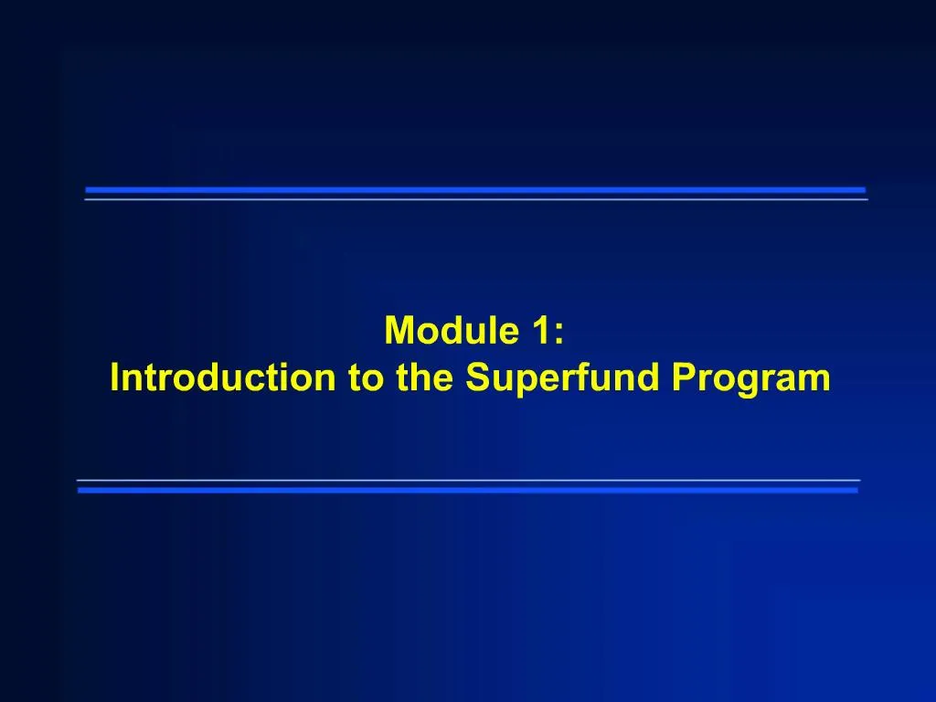 PPT - Module 1: Introduction to the Superfund Program PowerPoint ...