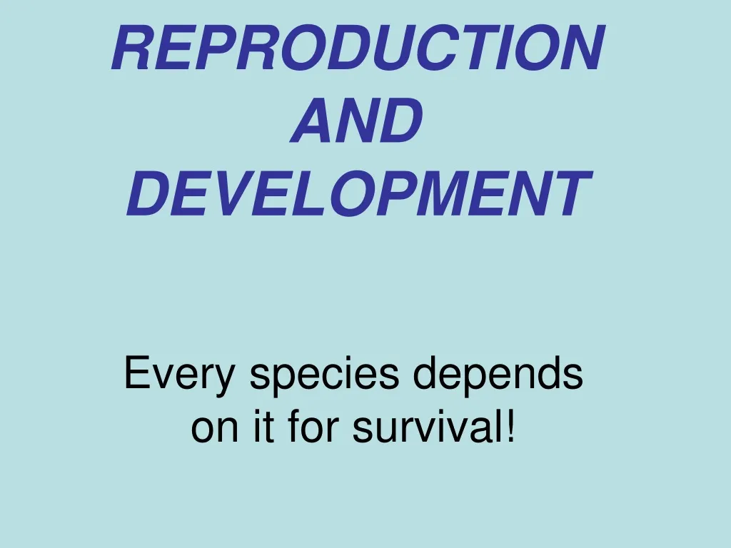 PPT - REPRODUCTION AND DEVELOPMENT PowerPoint Presentation, free ...